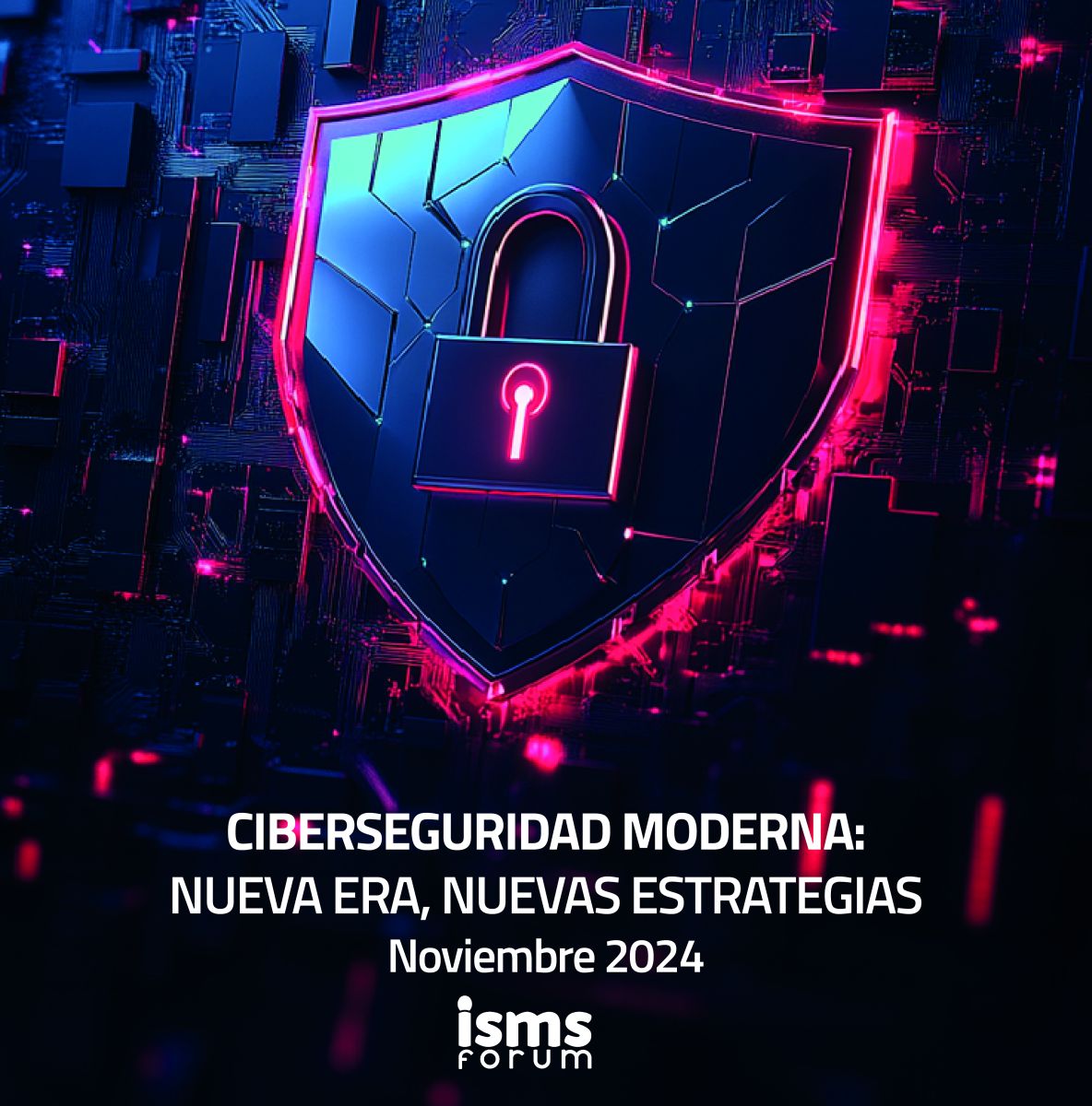 Ciberseguridad Moderna: Nueva Era, Nuevas Estrategias – ISMS Forum Spain – Asociación Española ...